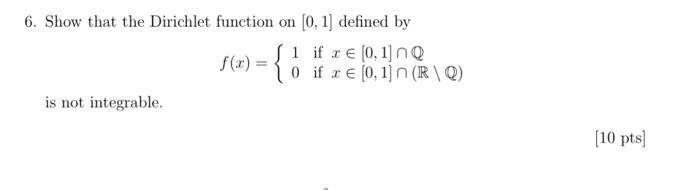 Solved 6. Show that the Dirichlet function on (0, 1) defined | Chegg.com