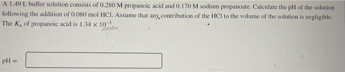 Solved A 1.49 L buffer solution consists of 0.280M propanoic | Chegg.com