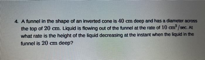 Solved 4. A funnel in the shape of an inverted cone is 40 cm | Chegg.com