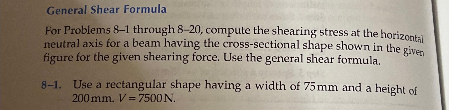 Solved General Shear FormulaFor Problems 8-1 ﻿through 8-20, | Chegg.com