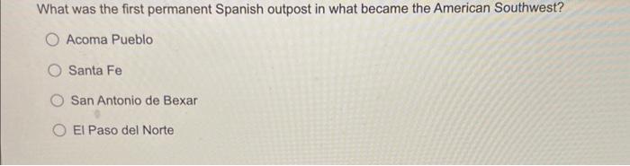 What was the first permanent Spanish outpost in what | Chegg.com