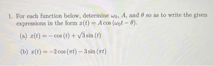 Solved 1. For each function below, determine ω0,A, and θ so | Chegg.com