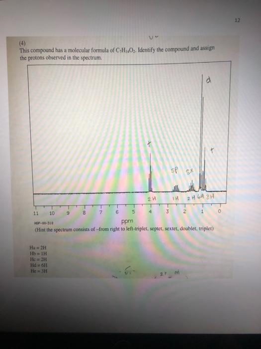 Solved 4. C7H14O2. identify the compound and assign the | Chegg.com