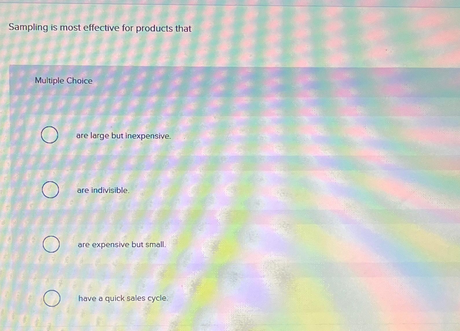 Solved Sampling is most effective for products thatMultiple | Chegg.com