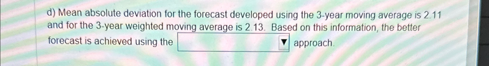 Solved d) ﻿Mean absolute deviation for the forecast | Chegg.com