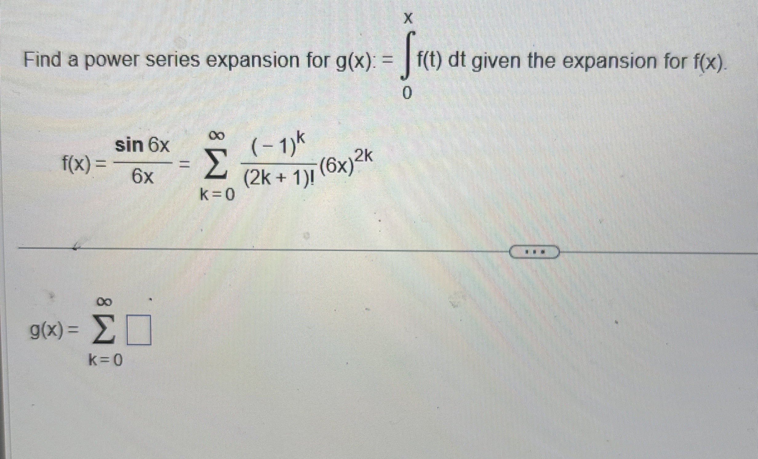 Solved Find a power series expansion for g(x):=∫0xf(t)dt | Chegg.com