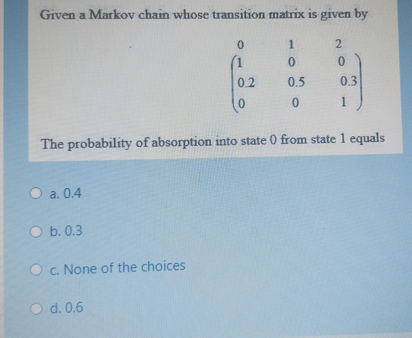 Solved Given a Markov chain whose transition matrix is given | Chegg.com