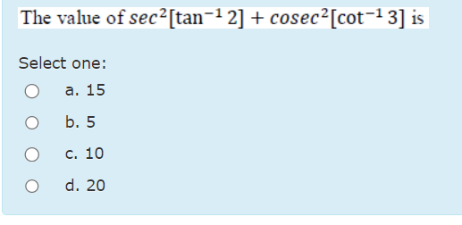 Solved The value of sec2[tan-12]+cosec2[cot-13] ﻿isSelect | Chegg.com