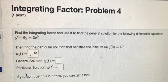 Solved Integrating Factor: Problem 4 (1 point) Find the | Chegg.com