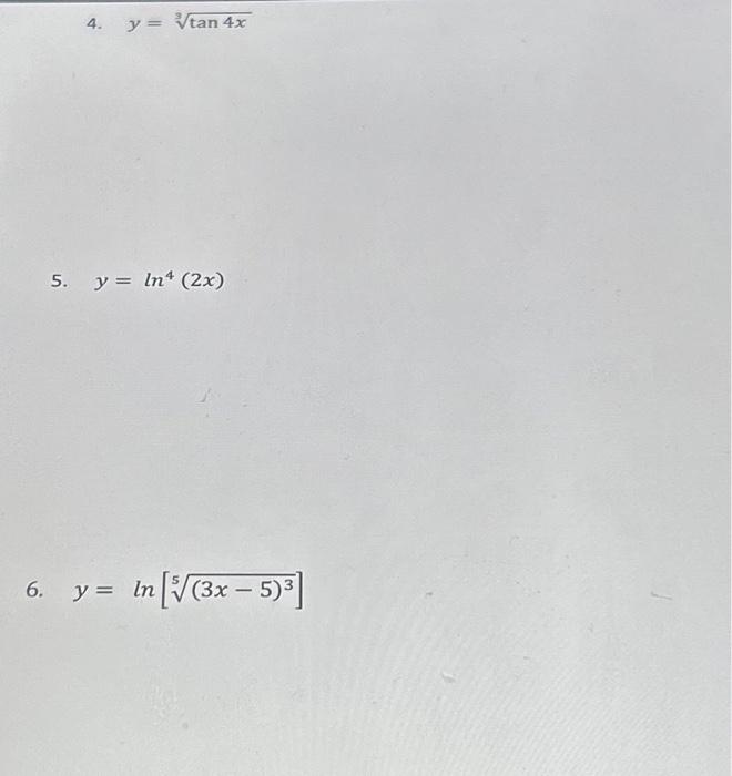 Solved 4. y=3tan4x y=ln4(2x) y=ln[5(3x−5)3] | Chegg.com