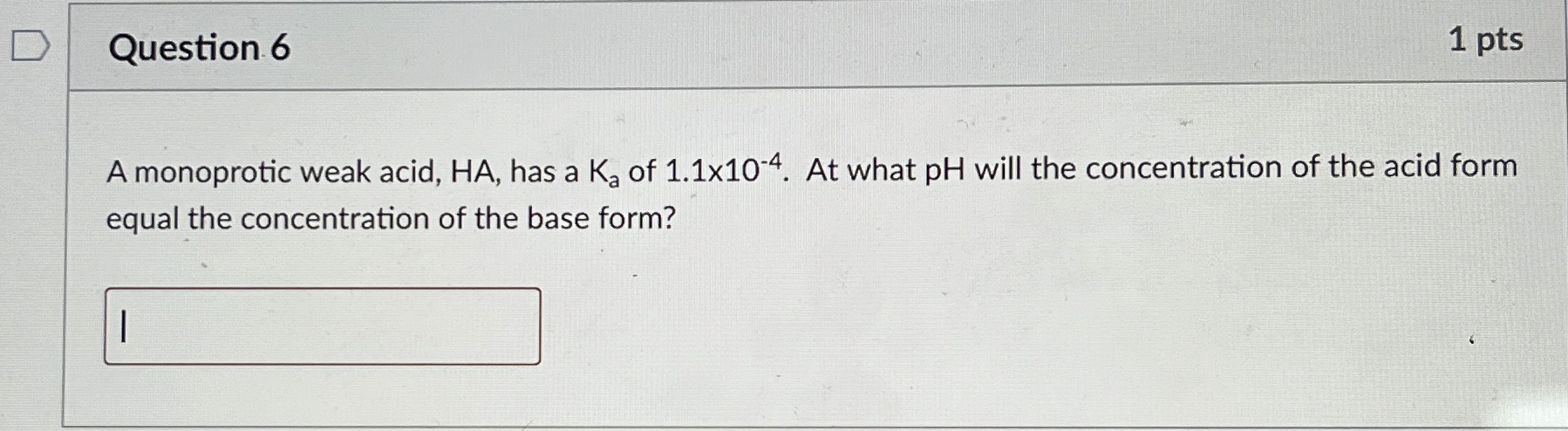 Solved Question 6A monoprotic weak acid, HA , ﻿has a Ka ﻿of | Chegg.com