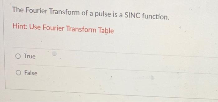 Solved The Fourier Transform of a pulse is a SINC function. | Chegg.com