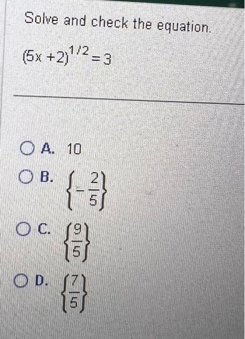 Solved Solve and check the equation. (5x+2)1/2=3 A. 10 B. | Chegg.com