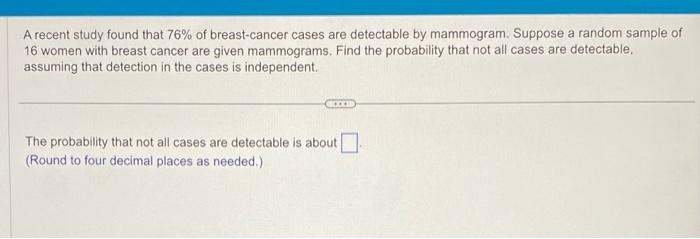 Solved A recent study found that 76% of breast-cancer cases | Chegg.com