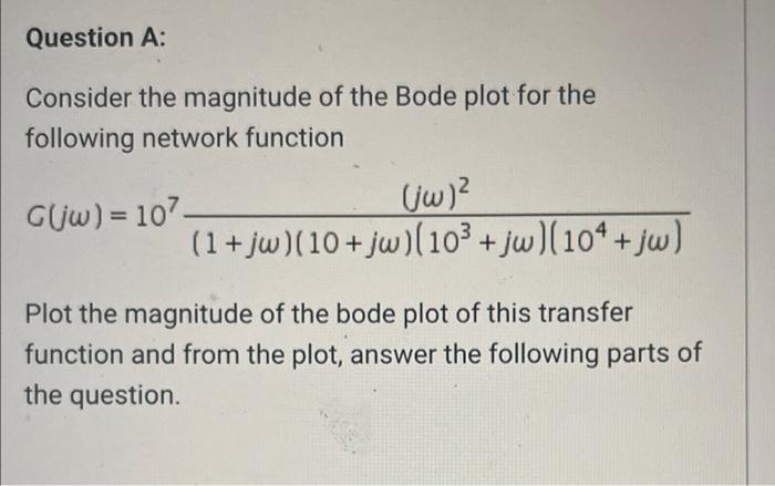 Solved Question A: Consider the magnitude of the Bode plot | Chegg.com