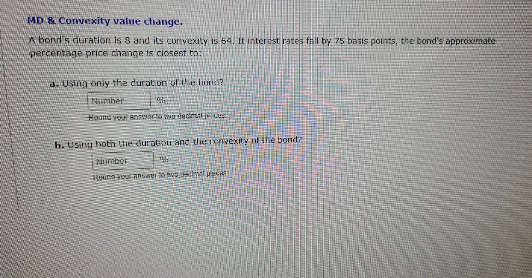 Solved MD & Convexity value change. A bond's duration is 8 | Chegg.com