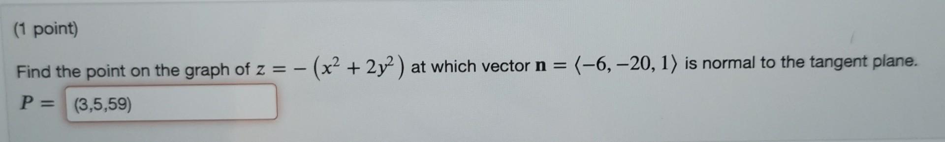 Solved Find the point on the graph of z=−(x2+2y2) at which | Chegg.com