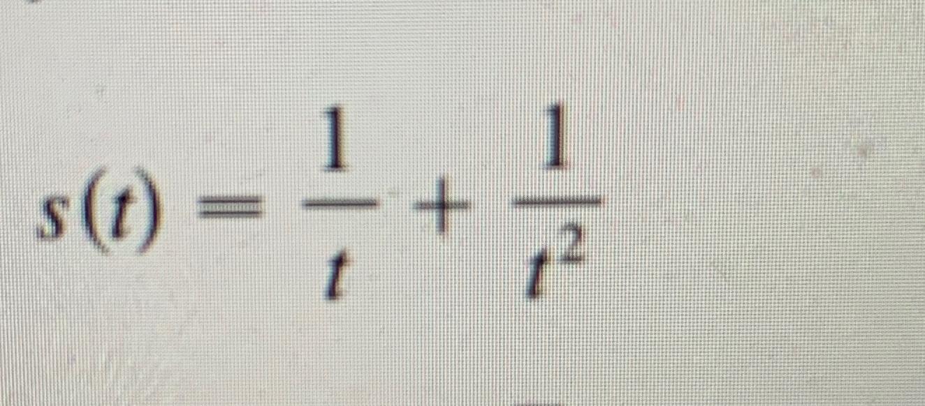 Solved s(t)=1t+1t2 | Chegg.com
