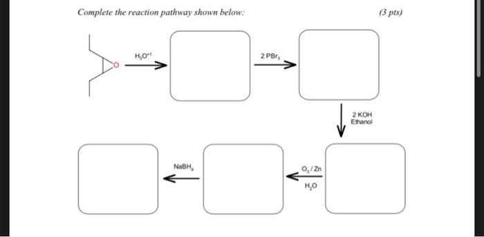 =Complete the reaction pathway shown below: (3pts) | Chegg.com