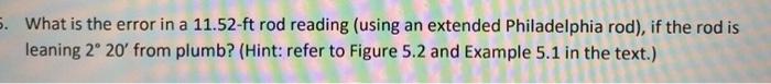 Solved 5. What is the error in a 11.52-ft rod reading (using | Chegg.com