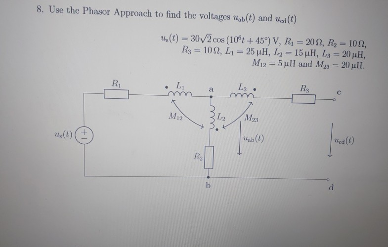 Solved 8. Use the Phasor Approach to find the voltages | Chegg.com