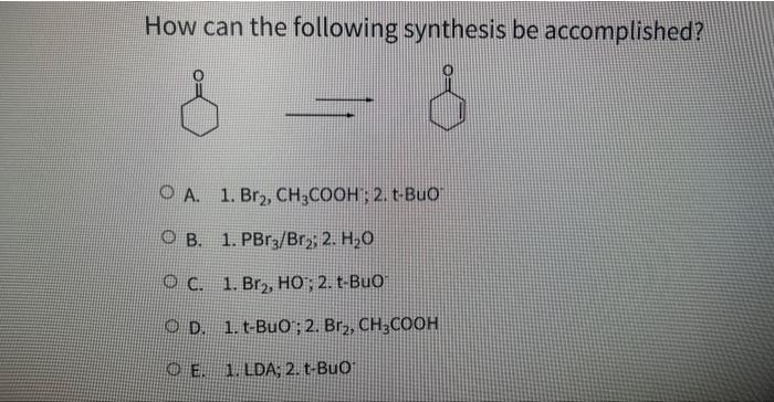 Solved How can the following synthesis be accomplished? A. | Chegg.com