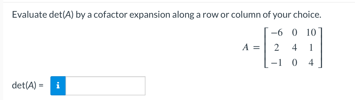 Solved Evaluate det(A) ﻿by a cofactor expansion along a row | Chegg.com