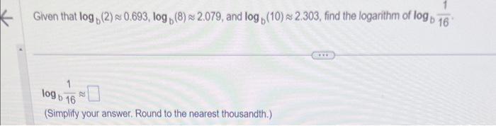 Solved Given that logb(2)≈0.693,logb(8)≈2.079, and | Chegg.com
