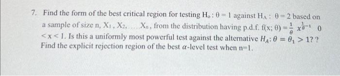 Solved 7. Find the form of the best critical region for | Chegg.com
