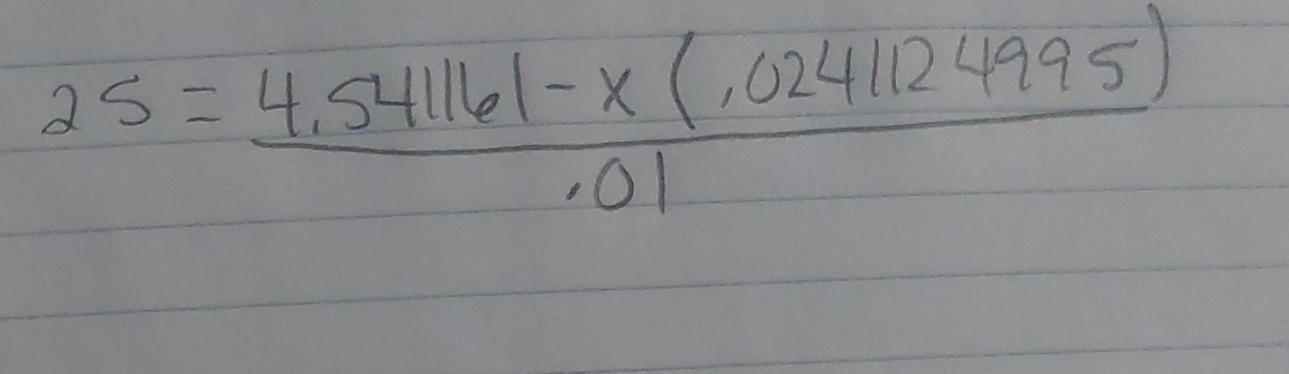 Solved 25=.014.541161−x(.0241124995) | Chegg.com