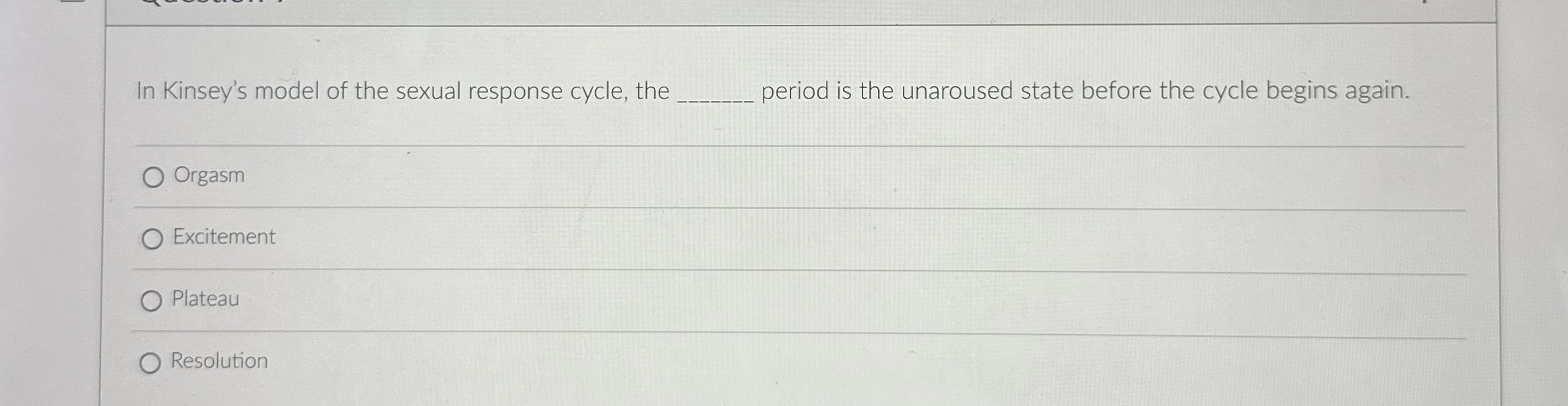 Solved In Kinsey's model of the sexual response cycle, the | Chegg.com