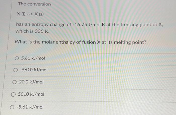 Solved The conversion X (1) --> X (s) has an entropy change | Chegg.com