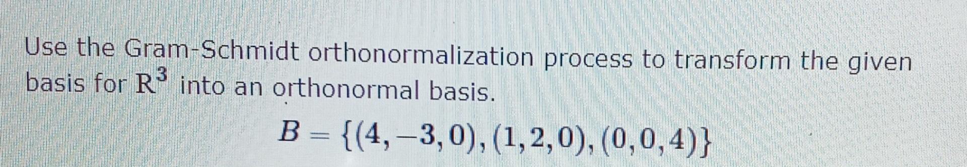 Solved Use the Gram-Schmidt orthonormalization process to | Chegg.com