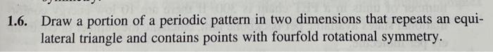 Solved 1.6. Draw a portion of a periodic pattern in two | Chegg.com