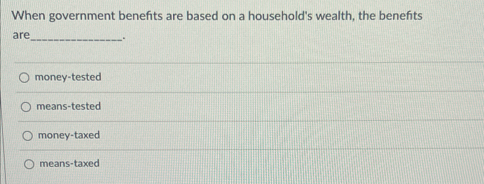 Solved When government benefits are based on a household's | Chegg.com