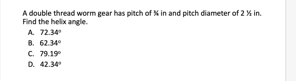 Solved A double thread worm gear has pitch of 34 ﻿in and | Chegg.com