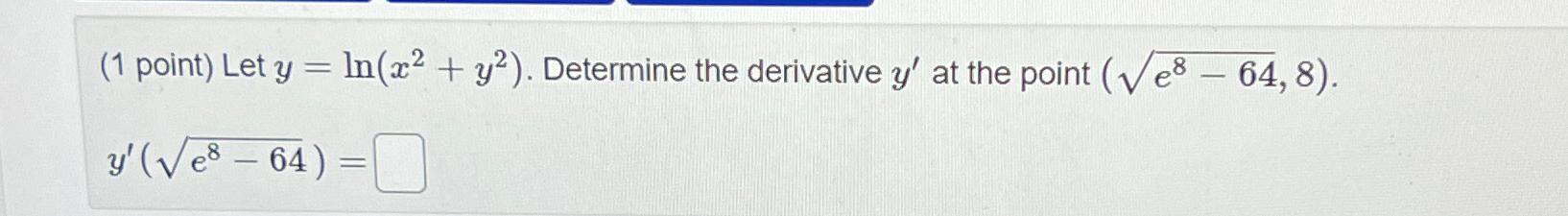 Solved (1 ﻿point) ﻿Let y=ln(x2+y2). ﻿Determine the | Chegg.com