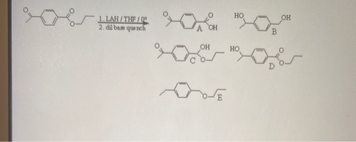 Solved 0 1. LAH/THF/0 2. dil base quench A OH a 1. | Chegg.com