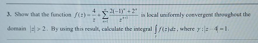 Solved 3. Show that the function f(z)=z4+∑n=1∞zn+12(−1)n+2n | Chegg.com