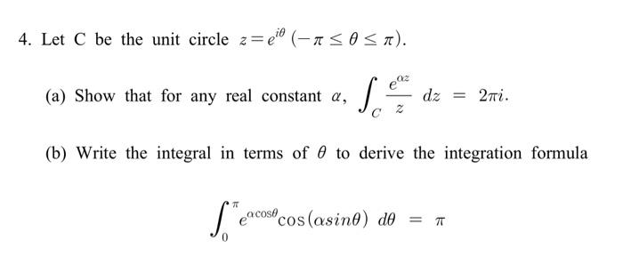 Solved 4. Let C be the unit circle z=eiθ(−π≤θ≤π). (a) Show | Chegg.com