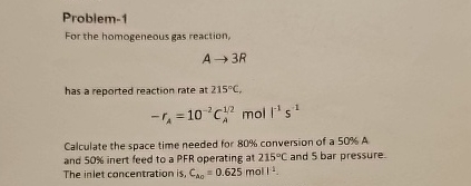 Solved Problem-1For the homogeneous gas reaction,A→3Rhas a | Chegg.com
