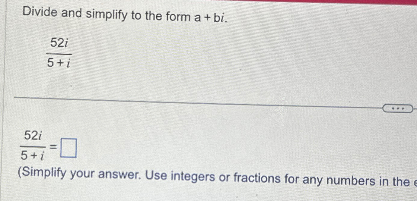 Solved Divide and simplify to the form | Chegg.com