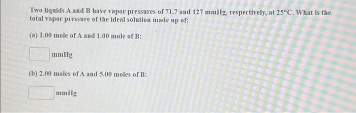 Solved Two liquids A and B have vapor pressures of 71.7 and | Chegg.com