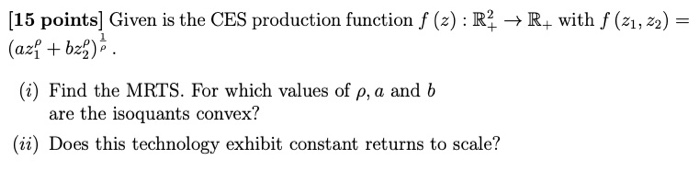 Solved (15 points) Given is the CES production function f | Chegg.com