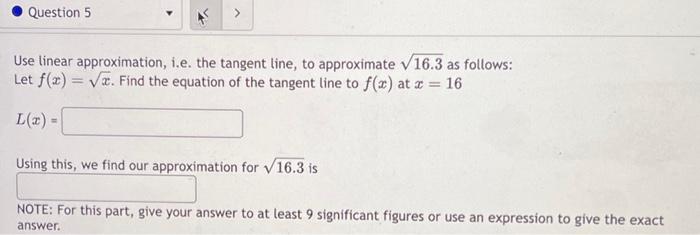 Solved Use linear approximation, i.e. the tangent line, to | Chegg.com