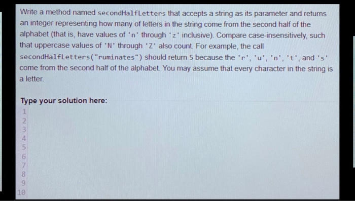 Solved Write A Method Named Secondhalfletters That Accepts A