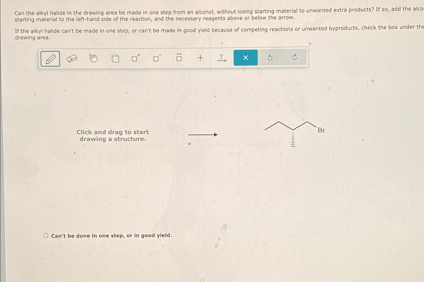 Solved Can the alkyl halide in the drawing area be made in | Chegg.com