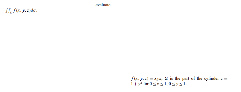 Solved ∬Σf(x,y,z)dσevaluatef(x,y,z)=xyz,Σ ﻿is the part of | Chegg.com
