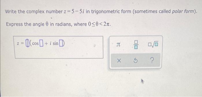 Solved Write the complex number z=5-5i in trigonometric form | Chegg.com