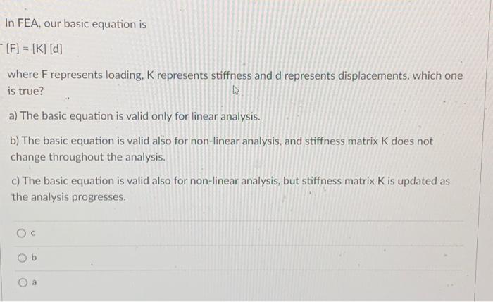 Solved In FEA, our basic equation is [F] = [K] [d] where F | Chegg.com